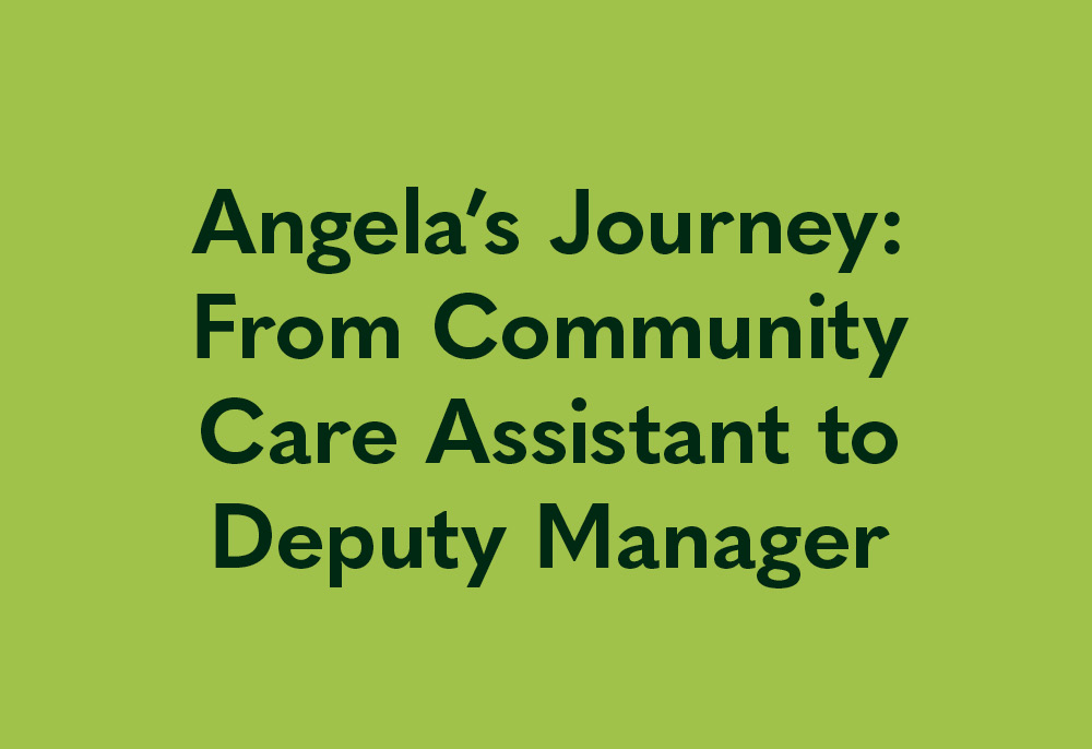 Angela’s Journey: From Community Care Assistant to Deputy Manager | St ...